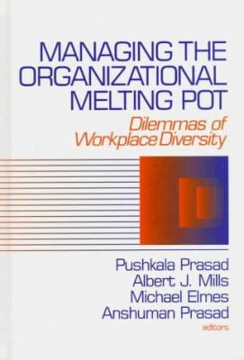 Managing the Organizational Melting Pot : Dilemmas of Workplace ...