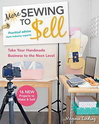 More Sewing to Sell, Take Your Handmade Business to the Next Level : 16 ...