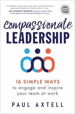Compassionate Leadership : 16 Simple Ways to Engage and Inspire Your ...