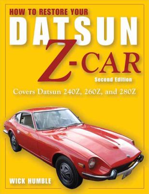 How to Restore Your Datsun Z-Car : Covers Datsun 240Z, 260Z, And 280Z ...